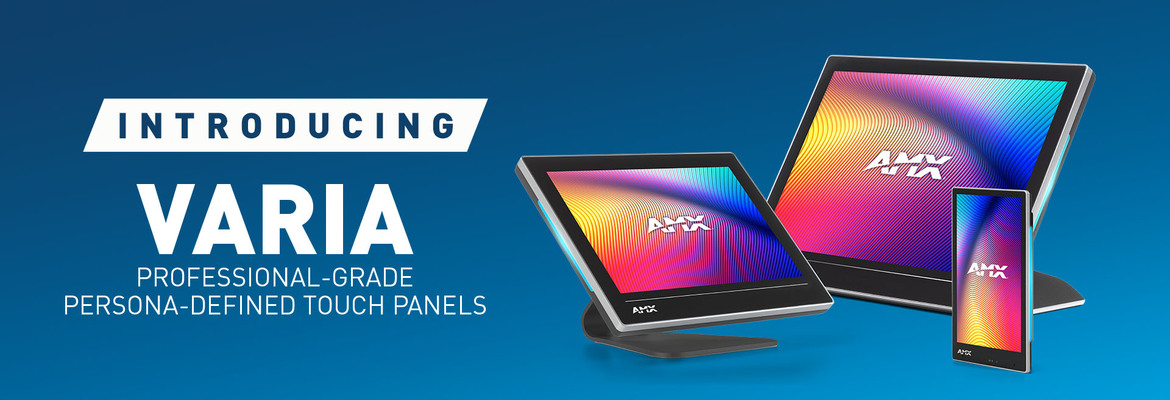 AMX by HARMAN Debuts Varia Series Next-Generation Professional Touch ...